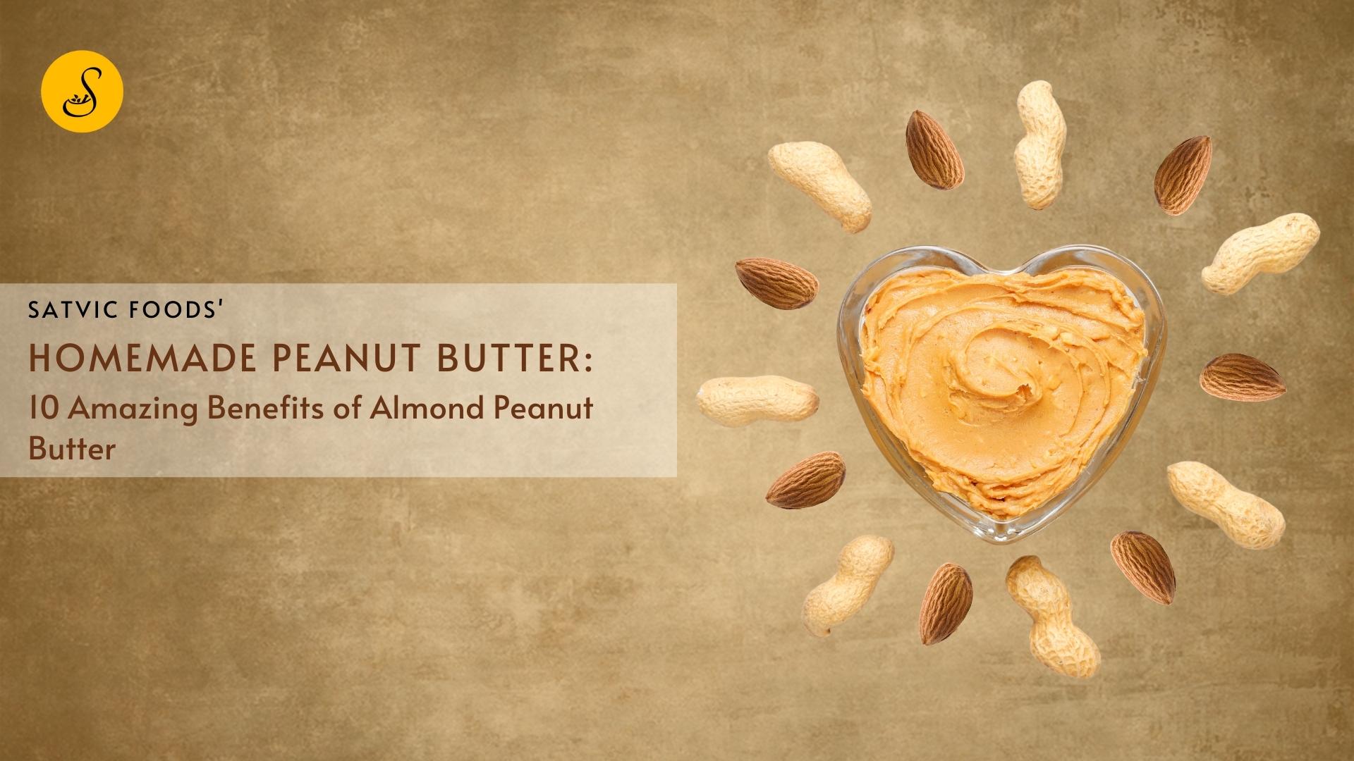 A Complete Guide to Consuming Healthy Peanut Butter in 2023 – Satvic Foods
